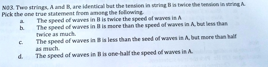 SOLVED: are identical but the tension in string B is twice the tension in string N03. Two ...