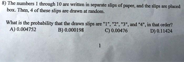 SOLVED: 8) The numbers through 10 are written in separate slips of paper;, and the slips are ...