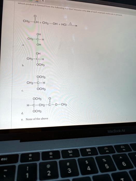Which product is formed from the following reaction? Assume only one of each reactant molecule ...