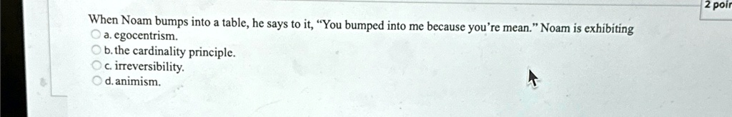 When Noam bumps into a table, he says to it, "You bumped...