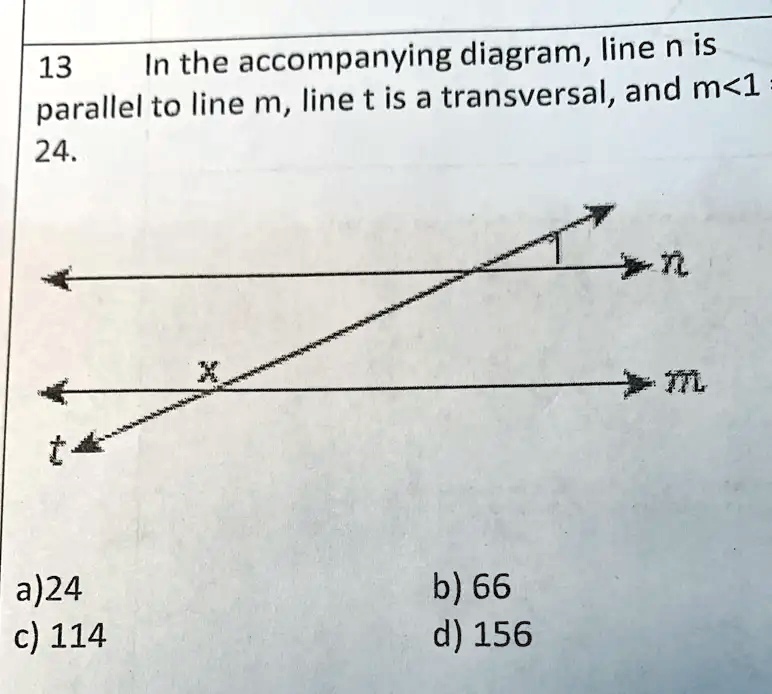 SOLVED: 13 In the accompanying diagram, line n is parallel to line m, line t is a transversal, and m