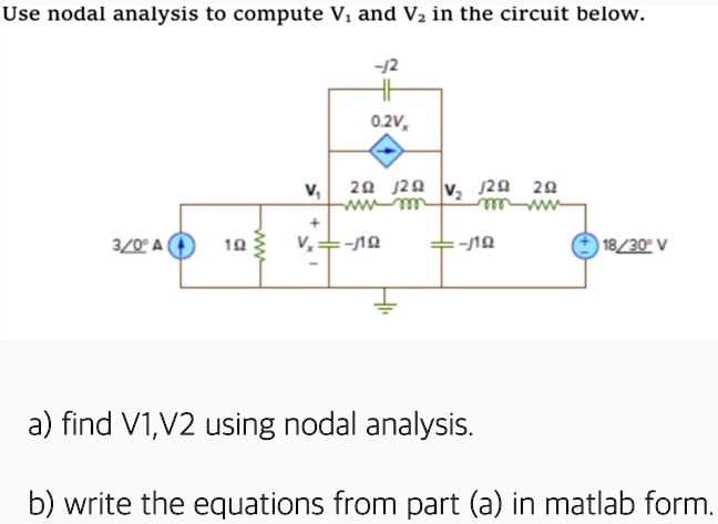 Use Nodal Analysis To Compute V And V In The Circuit Below J2 02v V 2129 V2 129 29 30a V 19 119 