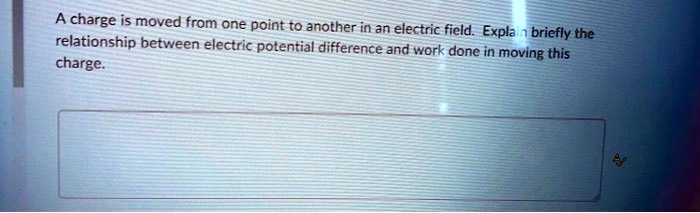 SOLVED: A charge is moved from one point to another in an electric ...