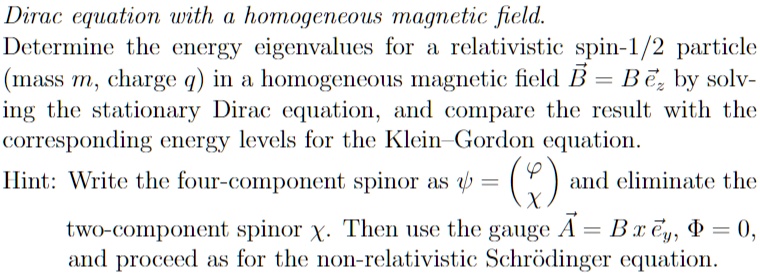 SOLVED: Dirac equation with a homogeneous magnetic field. Determine the energy eigenvalues for a ...