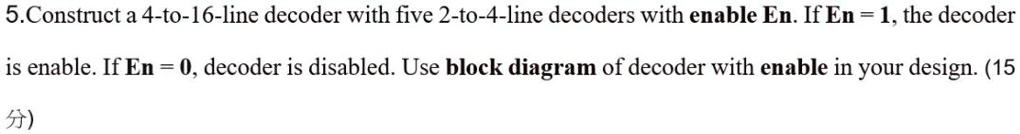 5construct A 4 To 16 Line Decoder With Five 2 To 4 Line Decoders With