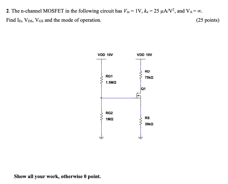 SOLVED: The n-channel MOSFET in the following circuit has Vtn = 1V, kn = 25 Î¼A/V^2, and VA ...