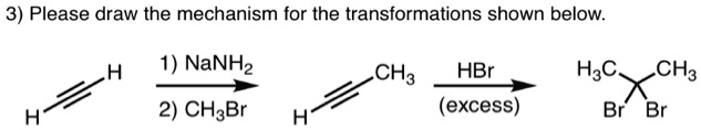 SOLVED: 3) Please draw the mechanism for the transformations shown below: 1) NaNHz 2) CH3Br CH3 ...