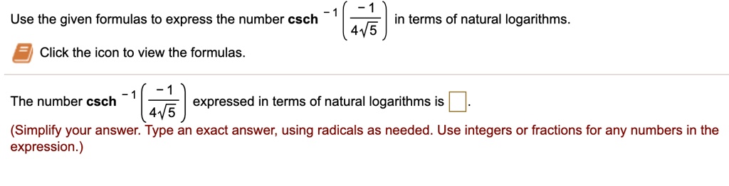 SOLVED: Use the given formulas to express the number csch in terms of natural logarithms: âˆš ...