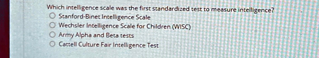 which intelligence scale was the first standardized test to measure ...
