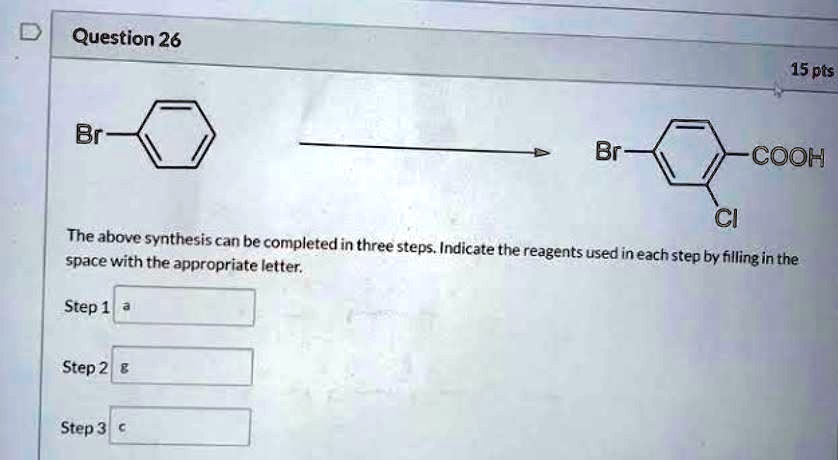 SOLVED:Question 26 15 pts Br Br COOH The above synthesis can be ...