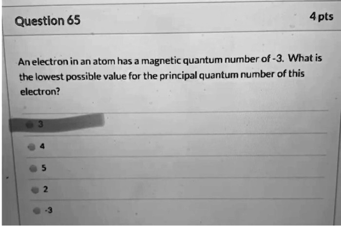 question 65 4pts anelectronin an atom has a magnetic quantum number of 3 what is the lowest ...