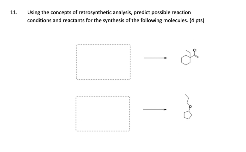 SOLVED: 11 Using the concepts of retrosynthetic analysis, predict possible reaction conditions ...