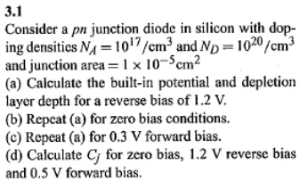 3.1 Consider a pn junction diode in silicon with doping...