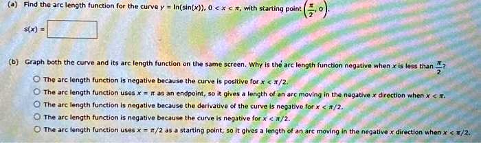 SOLVED: (a) Find the arc length function for the curve y = In(sin(x)), 0