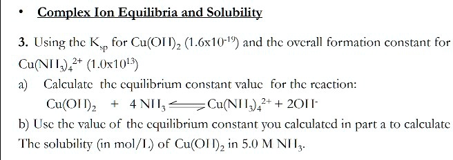 SOLVED: Complex Ion Equilibria and Solubility Using the Kp for Cu(O1)z (1.6x10-'9) and thc ...
