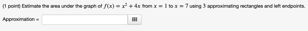 SOLVED: point) Estimate the area under the graph f f(x) = x? + 4x from ...