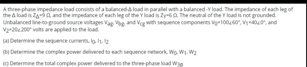 SOLVED: A three-phase impedance load consists of a balanced-A load in ...