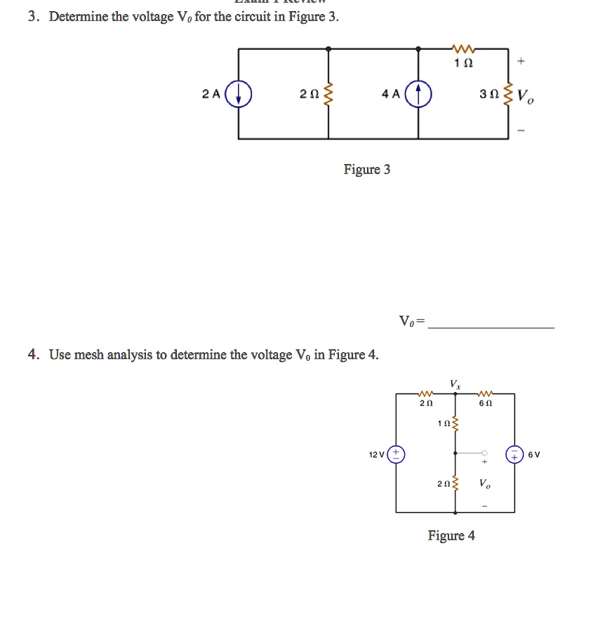 SOLVED: 3. Determine the voltage V for the circuit in Figure 3. Figure 3 WW 19 3nZV Vo = 4. Use ...