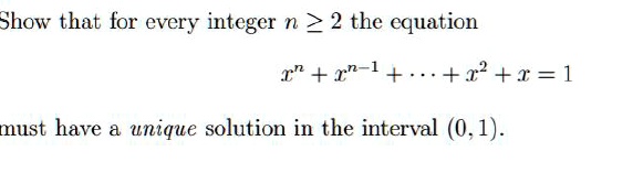 SOLVED: Show that for every integer n Z 2 the equation r" +r"-1+..++3=1 must have unique ...