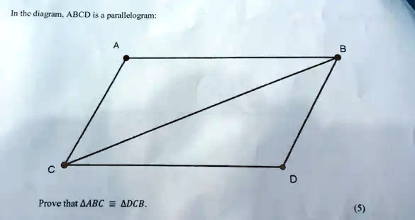 SOLVED: In the diagram ABCD is, parallelogram: Prove that AABC =ADCB