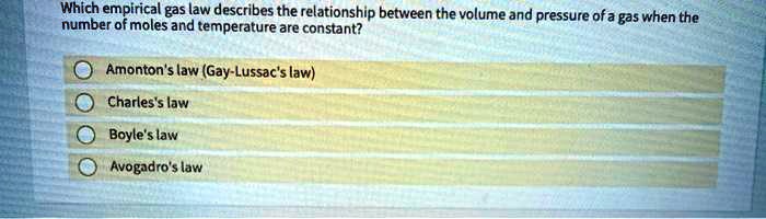 SOLVED: Which empirical gas law describes the relationship between the ...