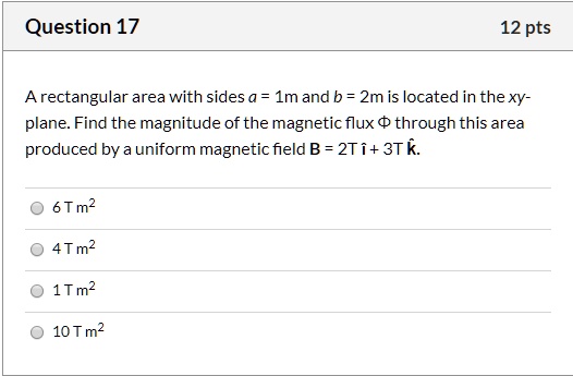 SOLVED:Question 17 12 pts Arectangular area with sides a = Im and b ...