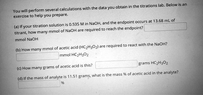 SOLVED: obtain in the titrations lab Below is an You will perform several . calculations with ...