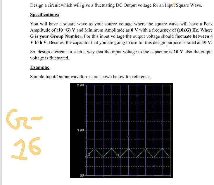 design a circuit which will give a fluctuating dc output voltage for an inpu square wave ...