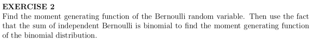 Solved Exercise 2 Find The Moment Generating Function Of The Bernoulli