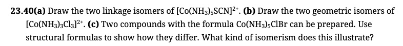 Solved 23 40 A Draw The Two Linkage Isomers Of [co Nh3 5scn]2 B