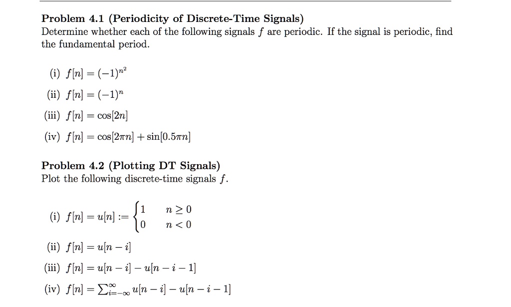 Problem 4.1 (Periodicity of Discrete-Time Signals) Determine whether each of the following ...