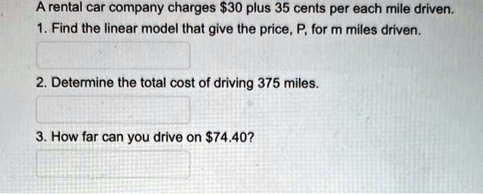 SOLVED: Texts: A rental car company charges 30 plus 35 cents for each ...