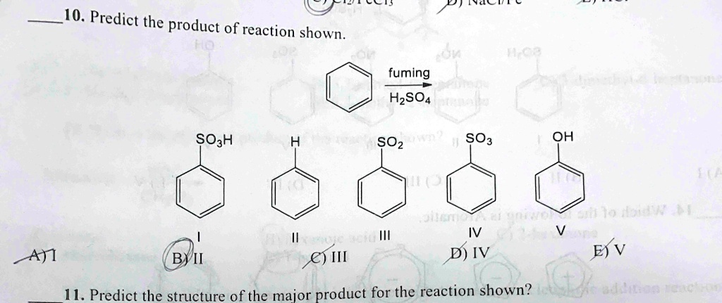10. Predict the product of reaction shown. fuming H2SO4 SO3H H SO2 SO3 ...