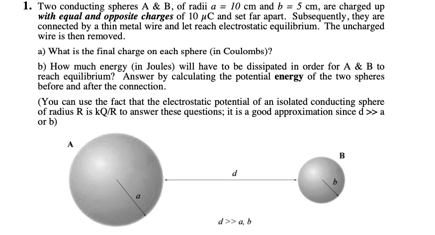 SOLVED: Two conducting spheres A and B, of radii a = 10 cm and b = 5 cm ...