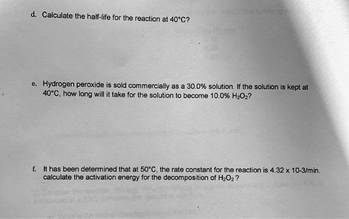 SOLVED: d. Calculate the half-life for the reaction at 40*C? Hydrogen ...