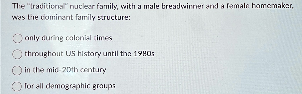 the traditional nuclear family with a male breadwinner and a female ...