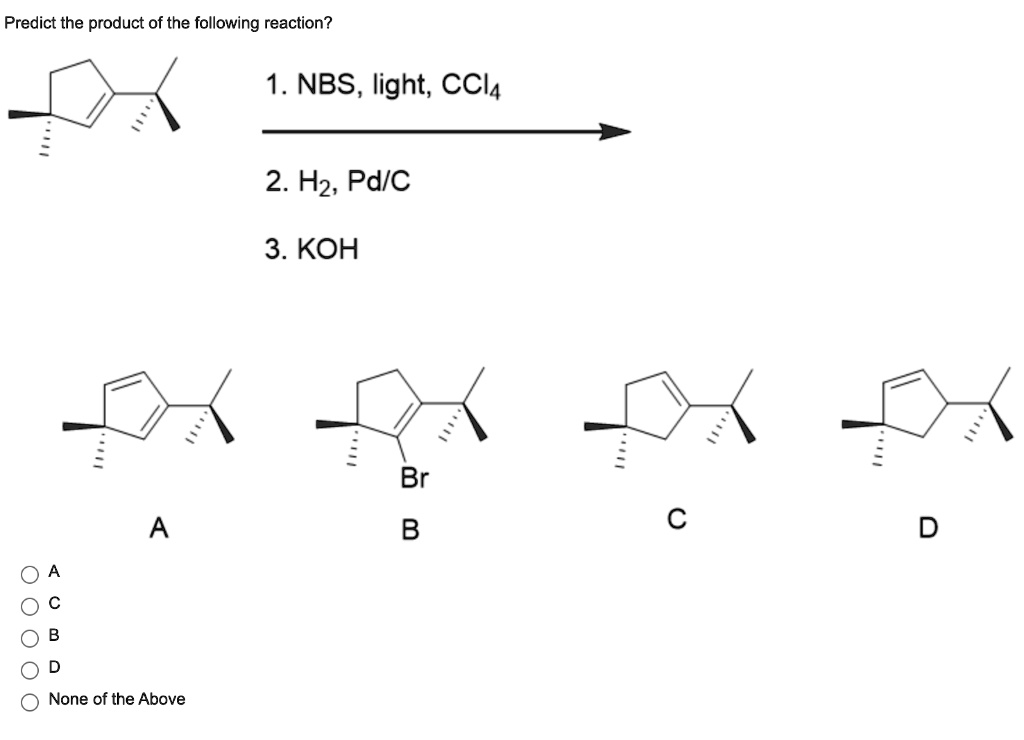 SOLVED: Predict the product of the following reaction? 1 NBS, light ... SOLVED: Predict the product of the following reaction? 1 NBS, light ...