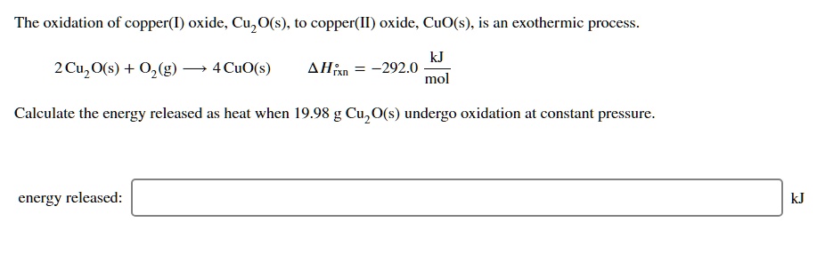SOLVED: The oxidation of copper([) oxide; Cuz' O(s), to copper(II ...