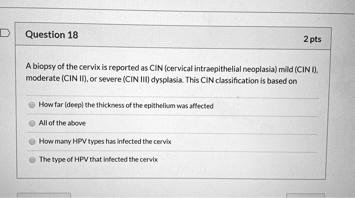 SOLVED:Question 18 2 pts A biopsy of the cervix is reported as CIN ...