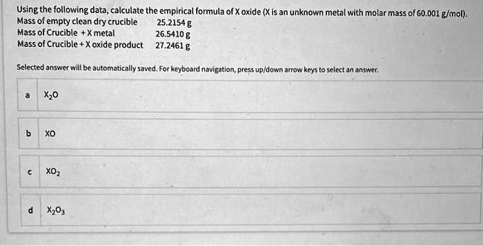 Using the following data, calculate the empirical formula of X oxide (X ...