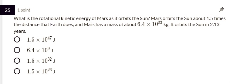 SOLVED: 25 point What is the rotational kinetic energy of Mars as it ...