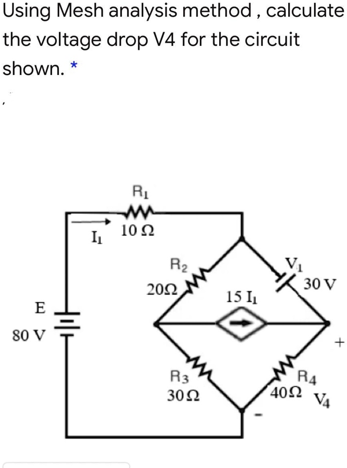 SOLVED: Using Mesh analysis method , calculate the voltage drop V4 for the circuit shown. * RI ...