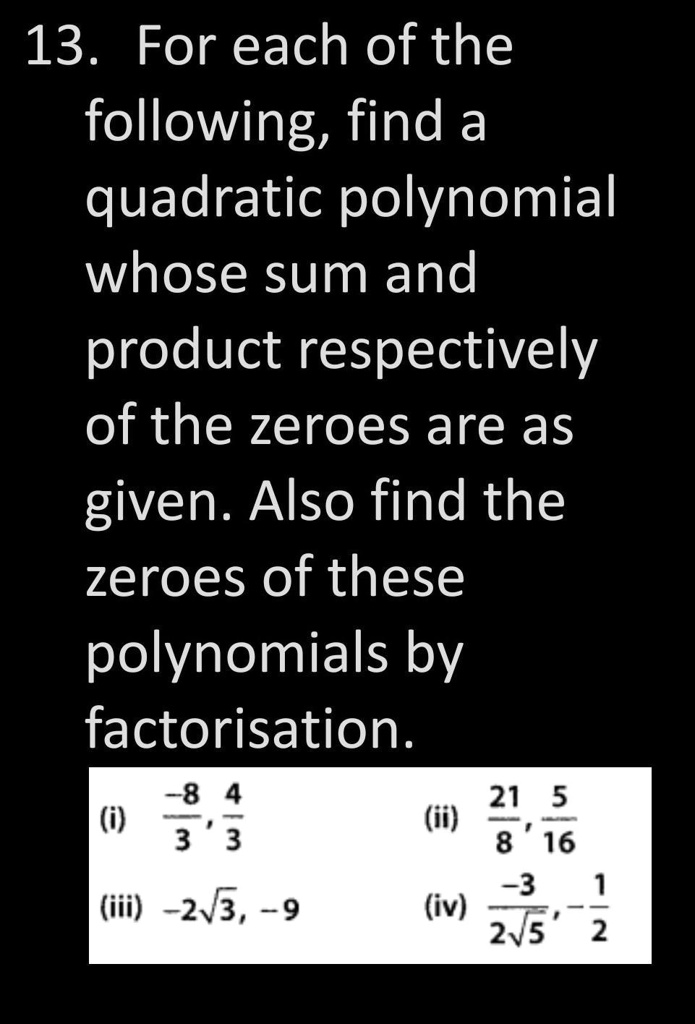 SOLVED: For each of the following, find a quadratic polynomial whose sum and product ...