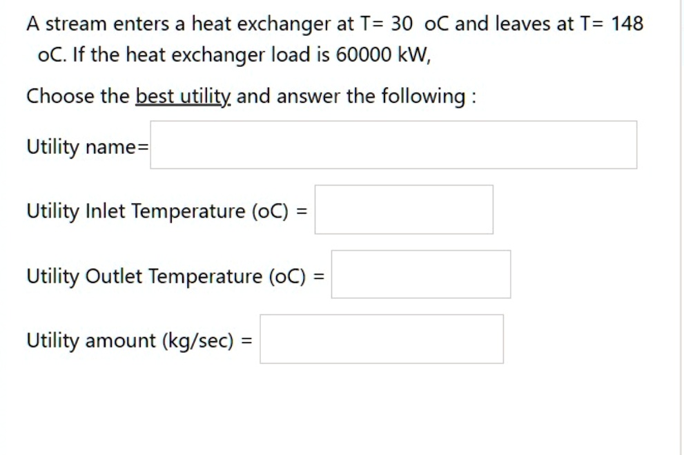 SOLVED: A stream enters a heat exchanger at T= 30Â°C and leaves at T ...