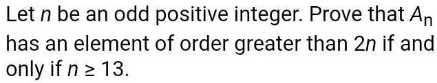 SOLVED: Letn be an odd positive integer: Prove that An has an element of order greater than 2n ...