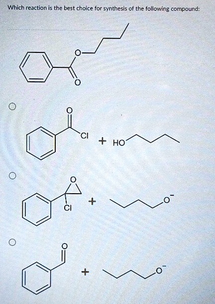 which reaction is the best choice for synthesis of the following compound which reaction is the ...