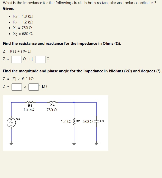 SOLVED: Texts: What is the impedance for the following circuit in both ...
