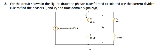 can you please explain it clearly thank you 3 for the circuit shown in the figuredraw the phasor ...