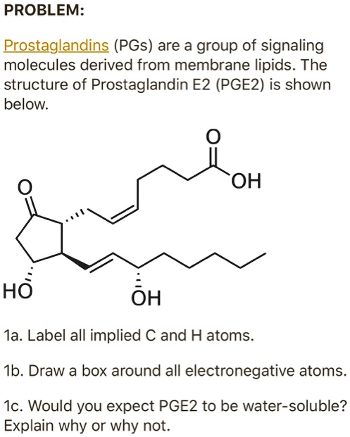 SOLVED: PROBLEM: Prostaglandins (PGs) are a group of signaling ...