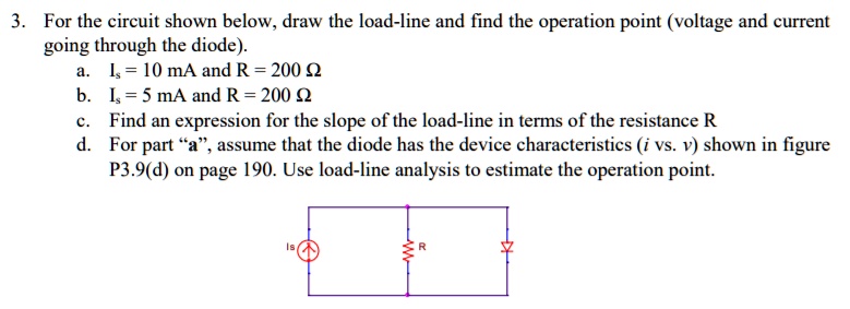 SOLVED: For the circuit shown below, draw the load-line and find the operating point (voltage ...